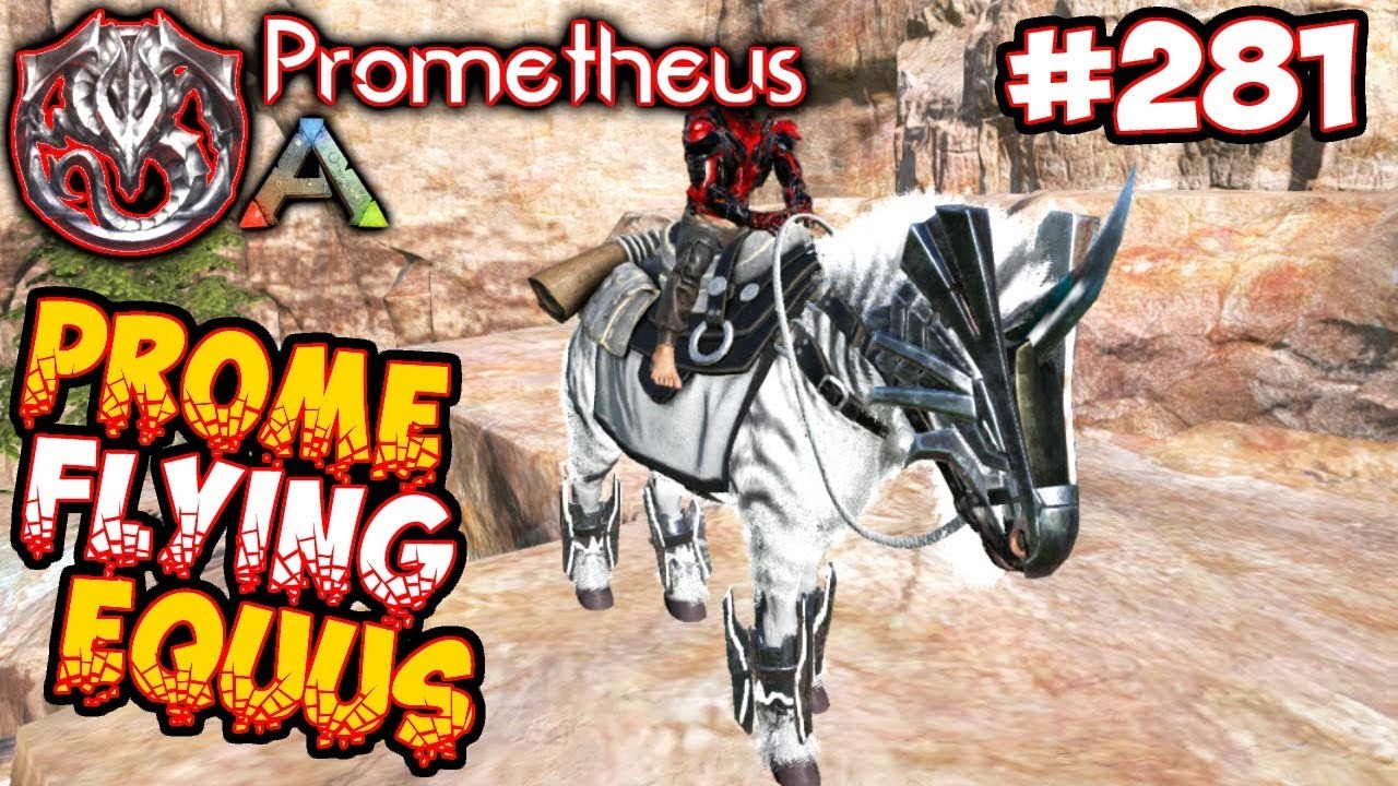 Ark Prometheus - Prome Flying Equus #281 - YouTube
