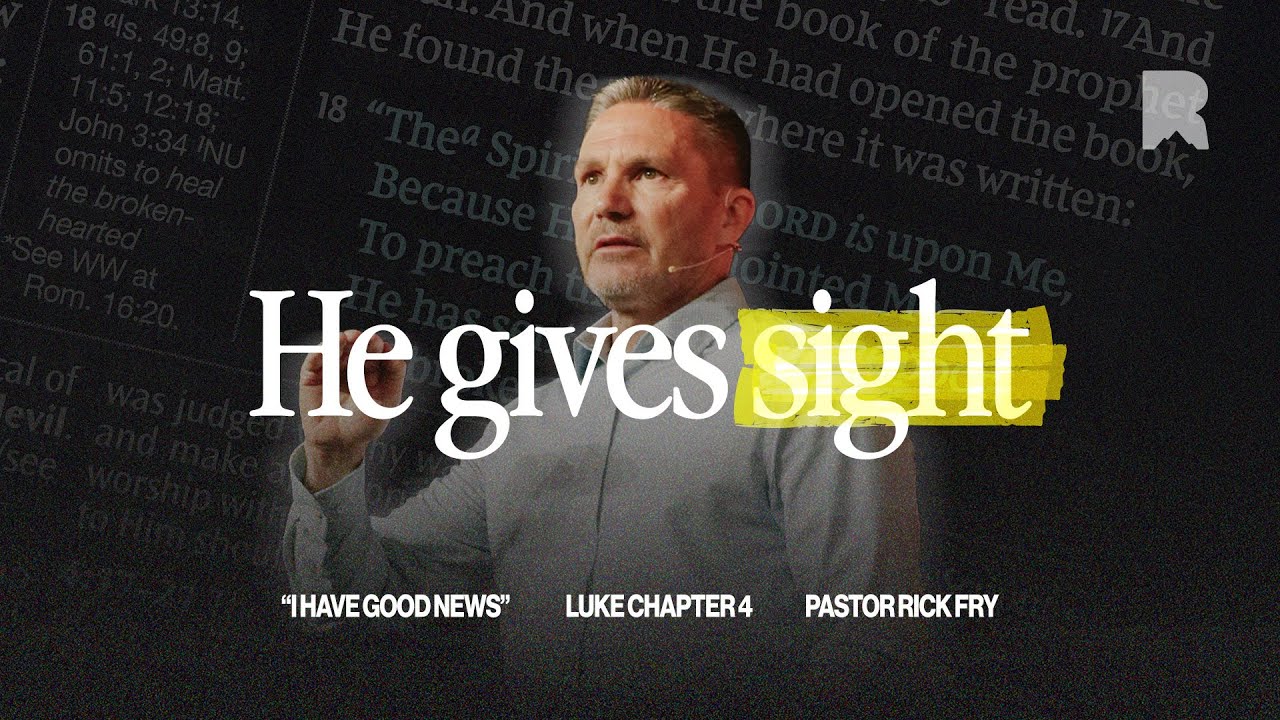 He Gives Sight | Pastor Rick Fry | 10.12.25 - YouTube