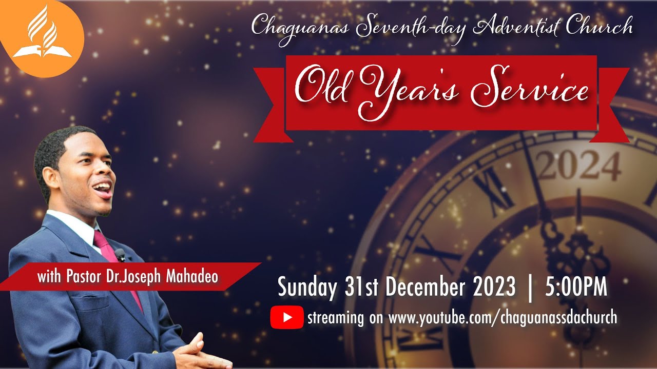 Old Year's Service | Sunday 31st December 2023 | Chaguanas Seventh-Day ...
