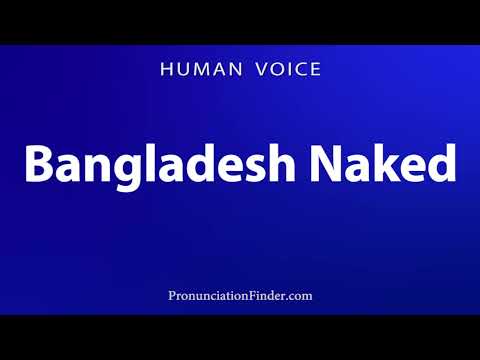 How To Pronounce Bangladesh Naked