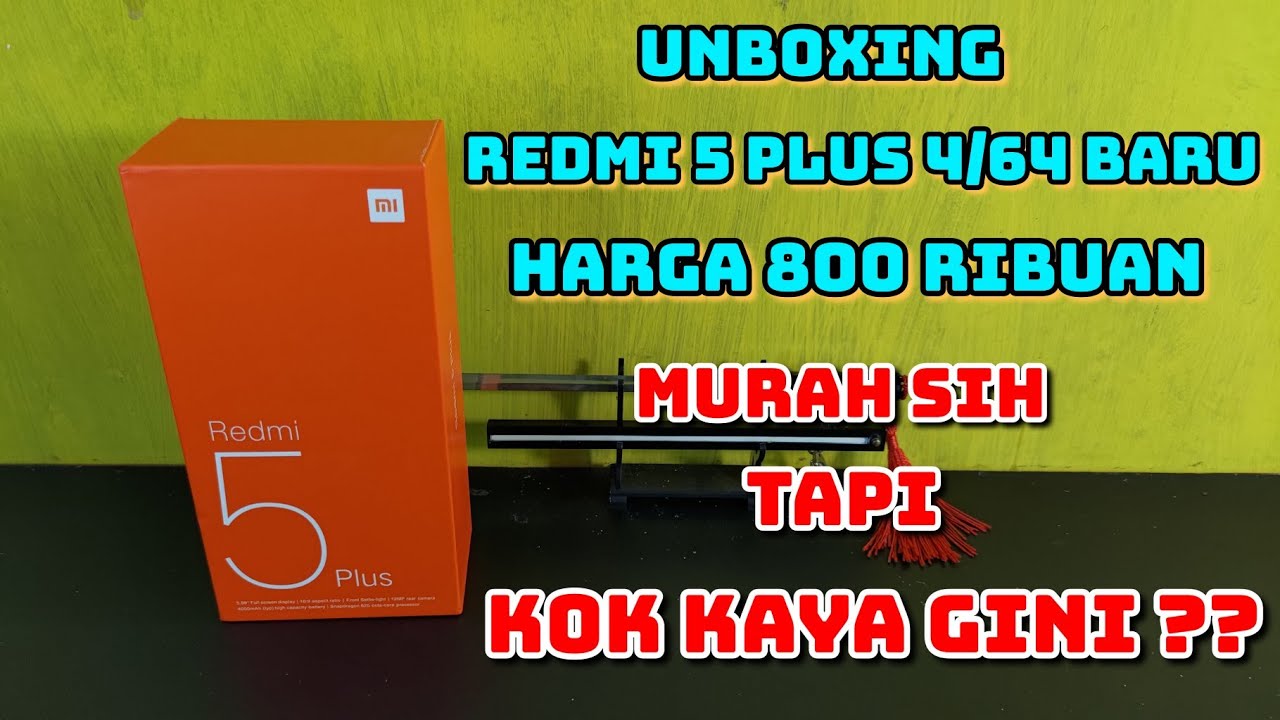 UNBOXING REDMI 5 PLUS 4/64 BARU 800 RIBUAN, MURAH TAPI SEPERTINYA ...