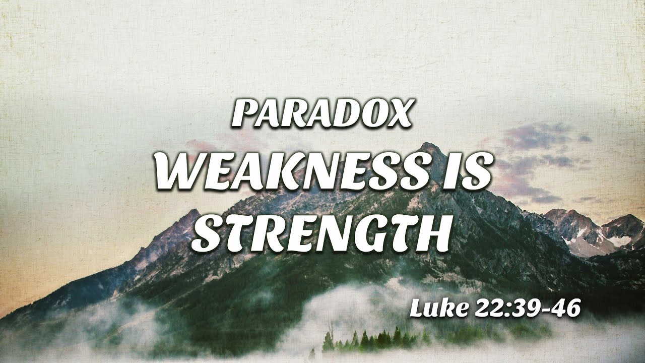 March 6th, 2022 Service - Paradox: "Weakness is Strength" - YouTube