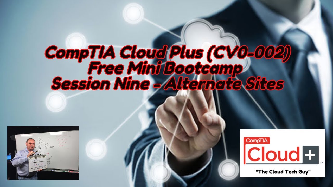 CompTIA Cloud Plus Certification Free Bootcamp Session 9- DR Alt Sites ...