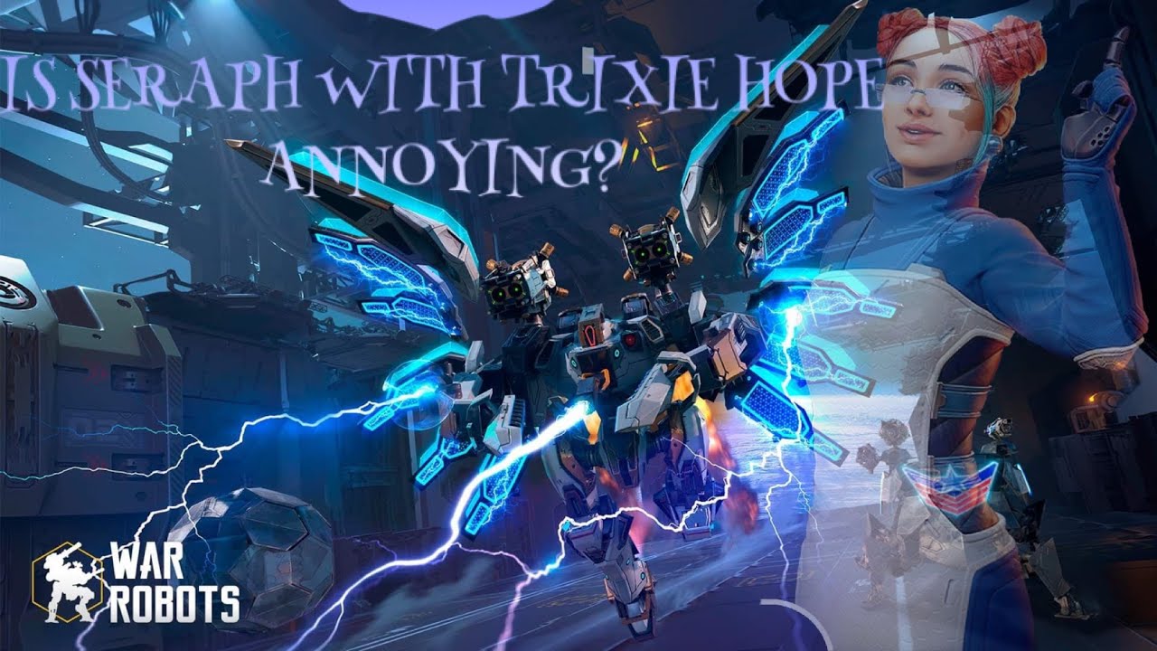 Is Seraph with pilot Trixie Hope annoying? | War robot game - YouTube