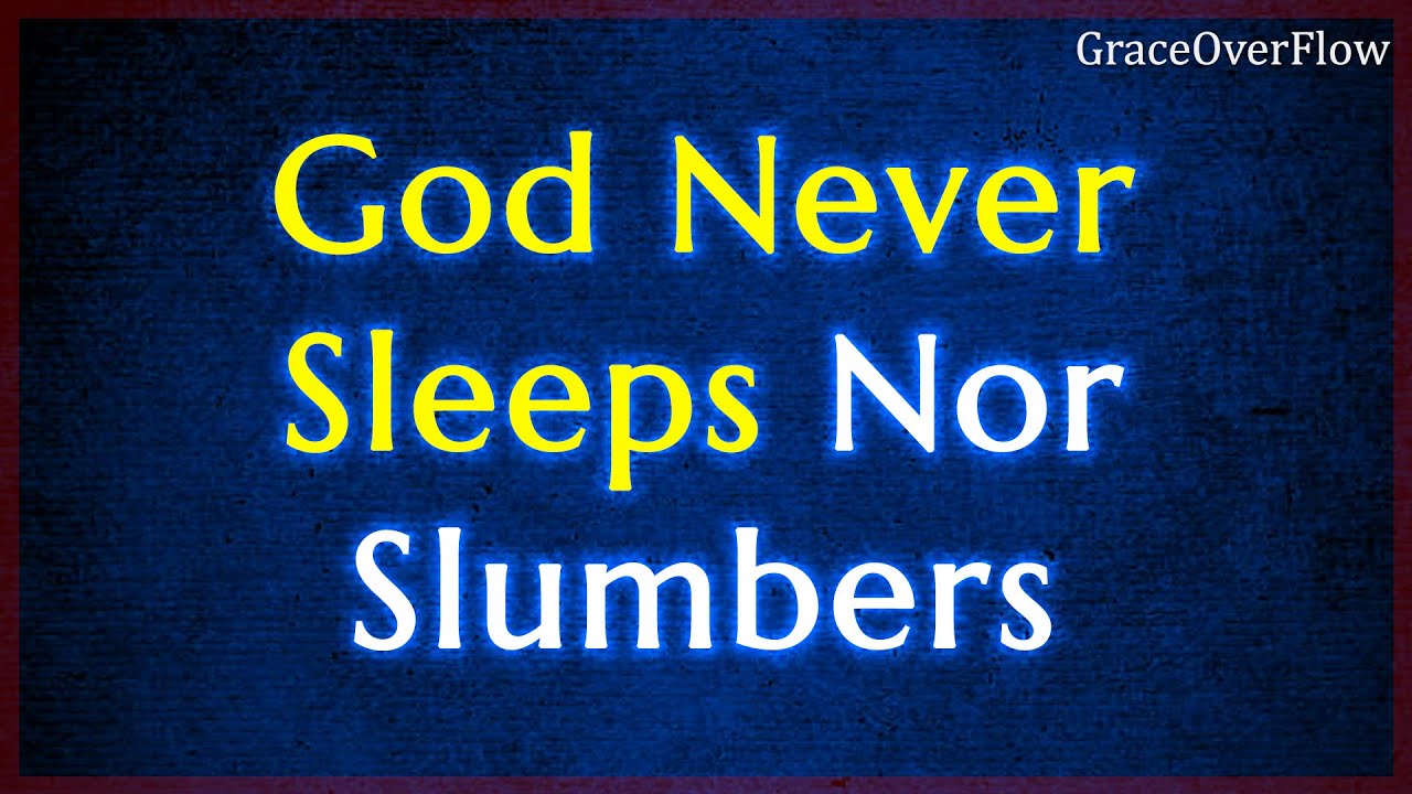God Never Sleeps Nor Slumbers - A Prayer of Reassurance - YouTube