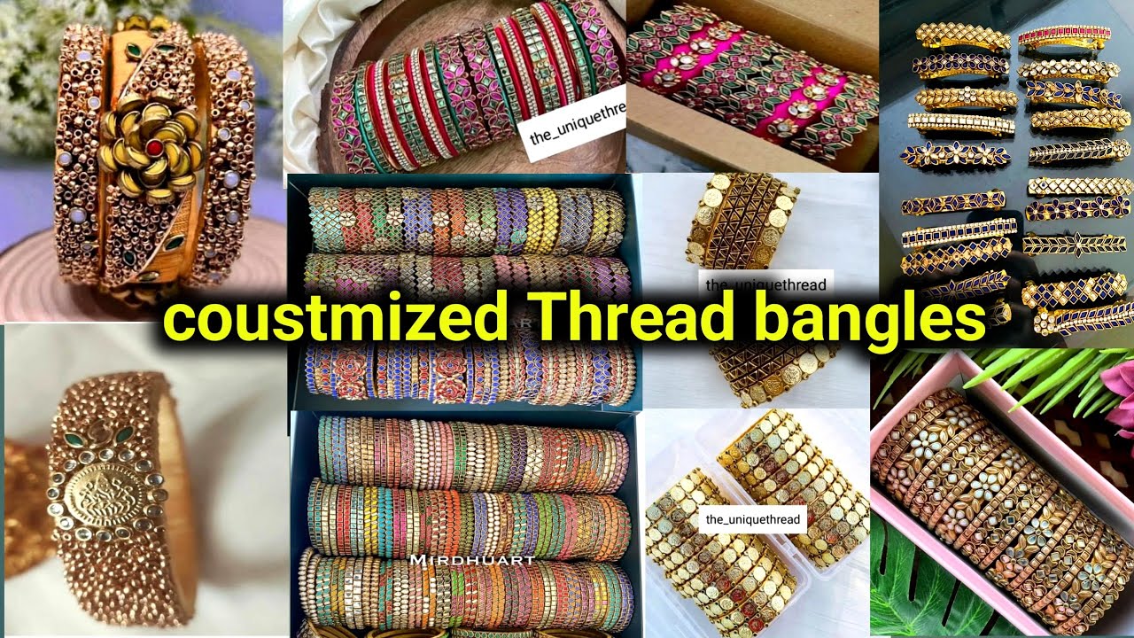 Thread bangles New Models మీకు నచ్చినట్లు తయారు చేసి ఇస్తారు ...