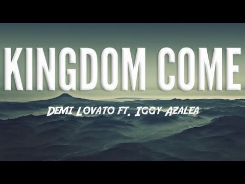 [LYRICS] Demi Lovato - Kingdom Come (ft. Iggy Azalea)