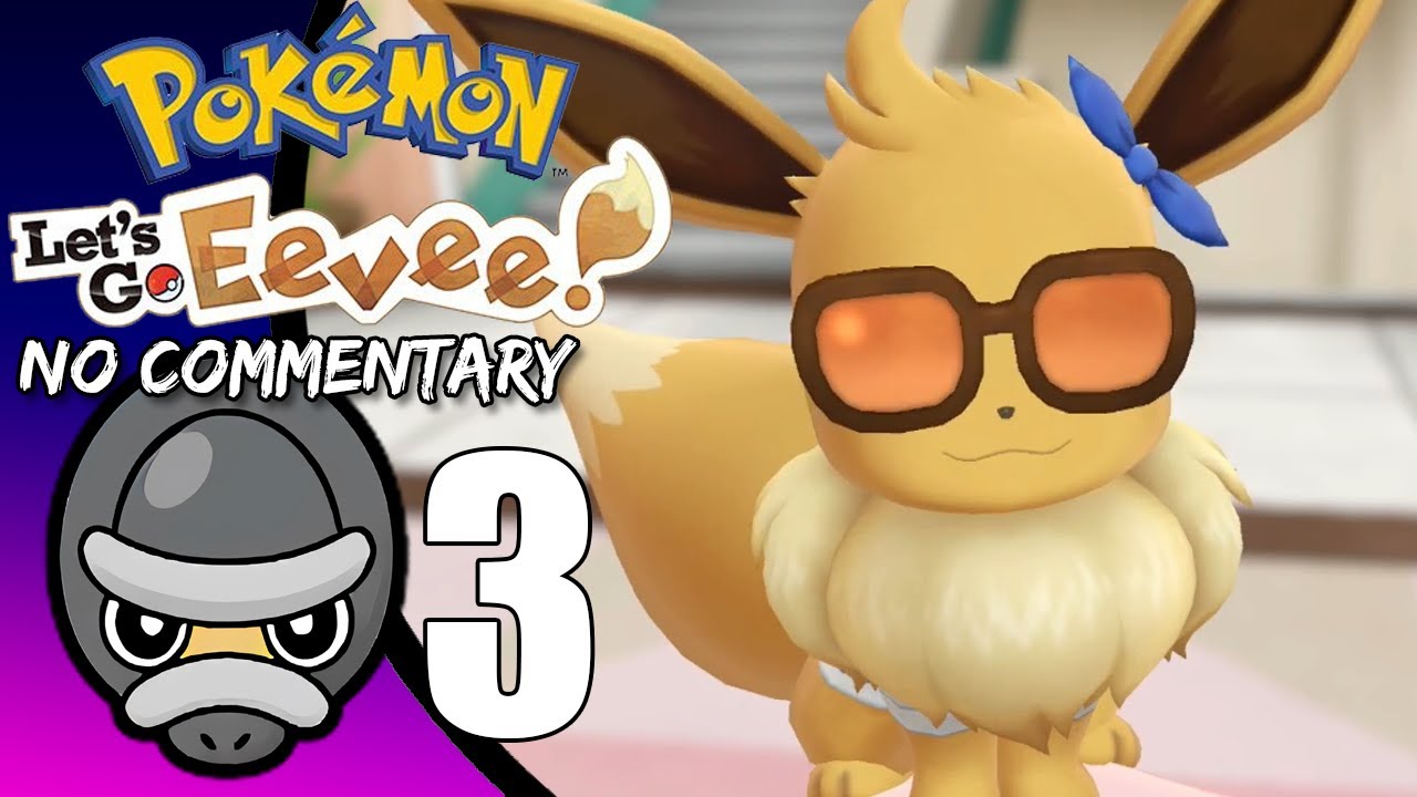 Part 3 // [No Commentary] Pokemon Let's Go! Eevee - Switch Gameplay ...