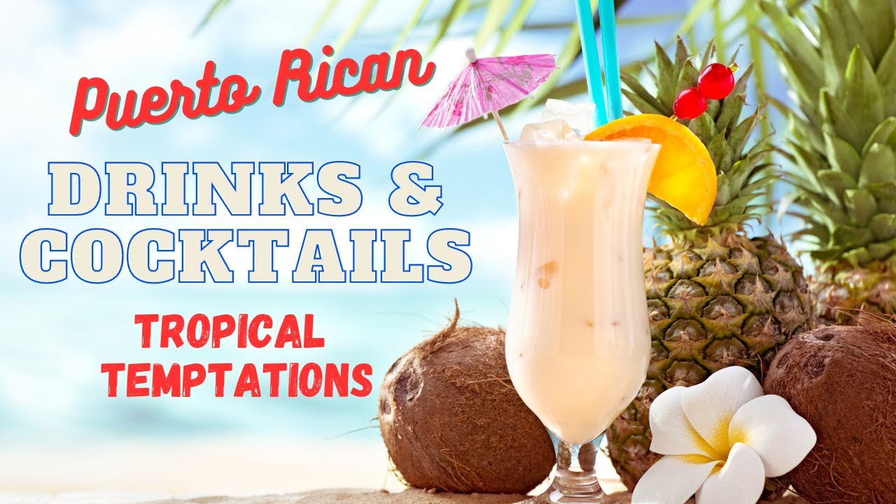 Puerto Rican Drinks & Cocktails: Tropical Temptations - YouTube