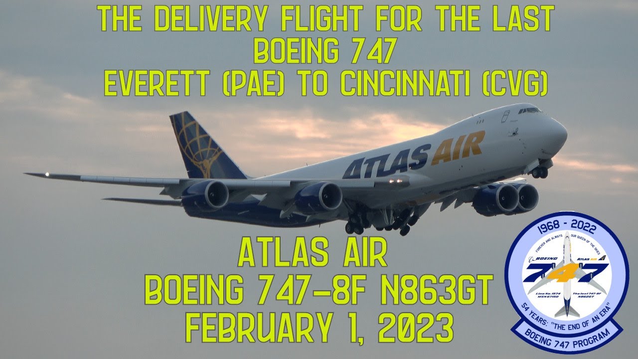 The Delivery Flight of the Last Boeing 747. Atlas Air N863GT Everett to ...