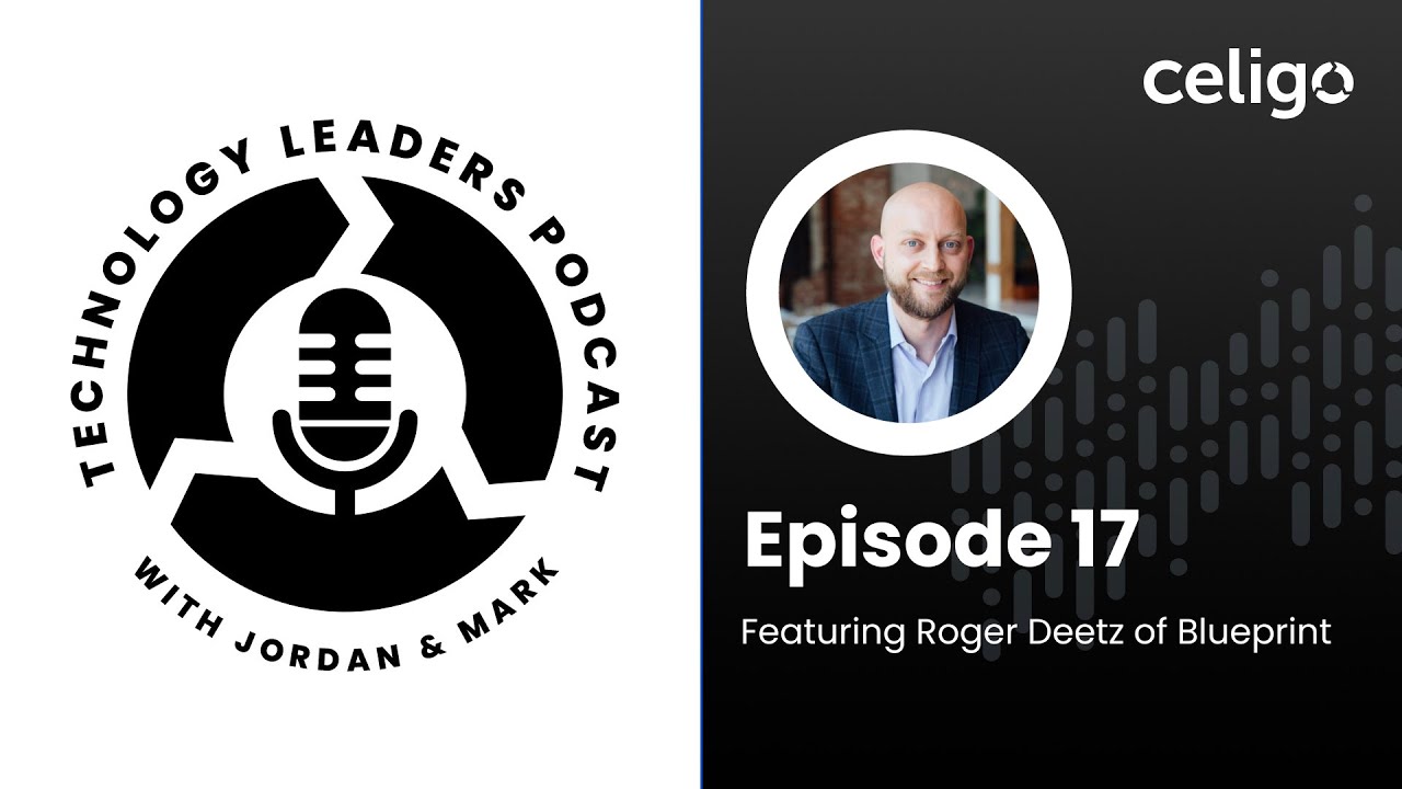 Technology Leaders Podcast Episode 17: Roger Deetz of Blueprint - YouTube