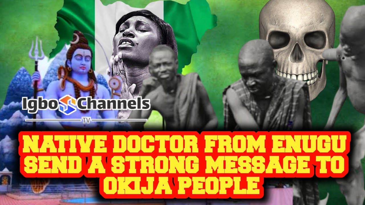 NATIVE DOCTOR FROM ENUGU SEND A STRONG MESSAGE TO OKIJA PEOPLE - YouTube