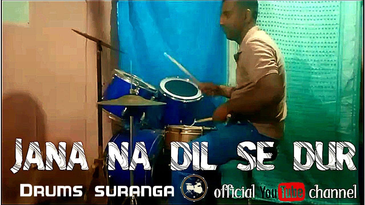 Jana Na Dil Se Dur drum Cover Drums Suranga youtube channel - YouTube