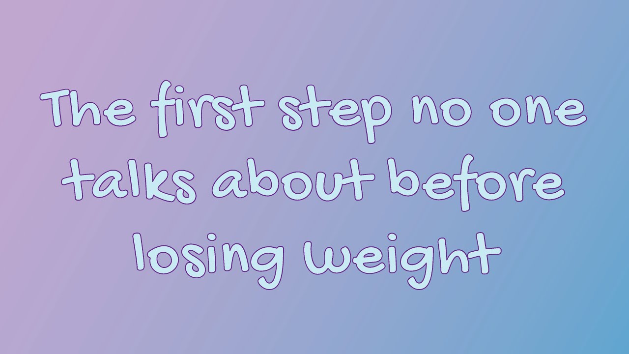 the first step no one talks about before losing weight - YouTube