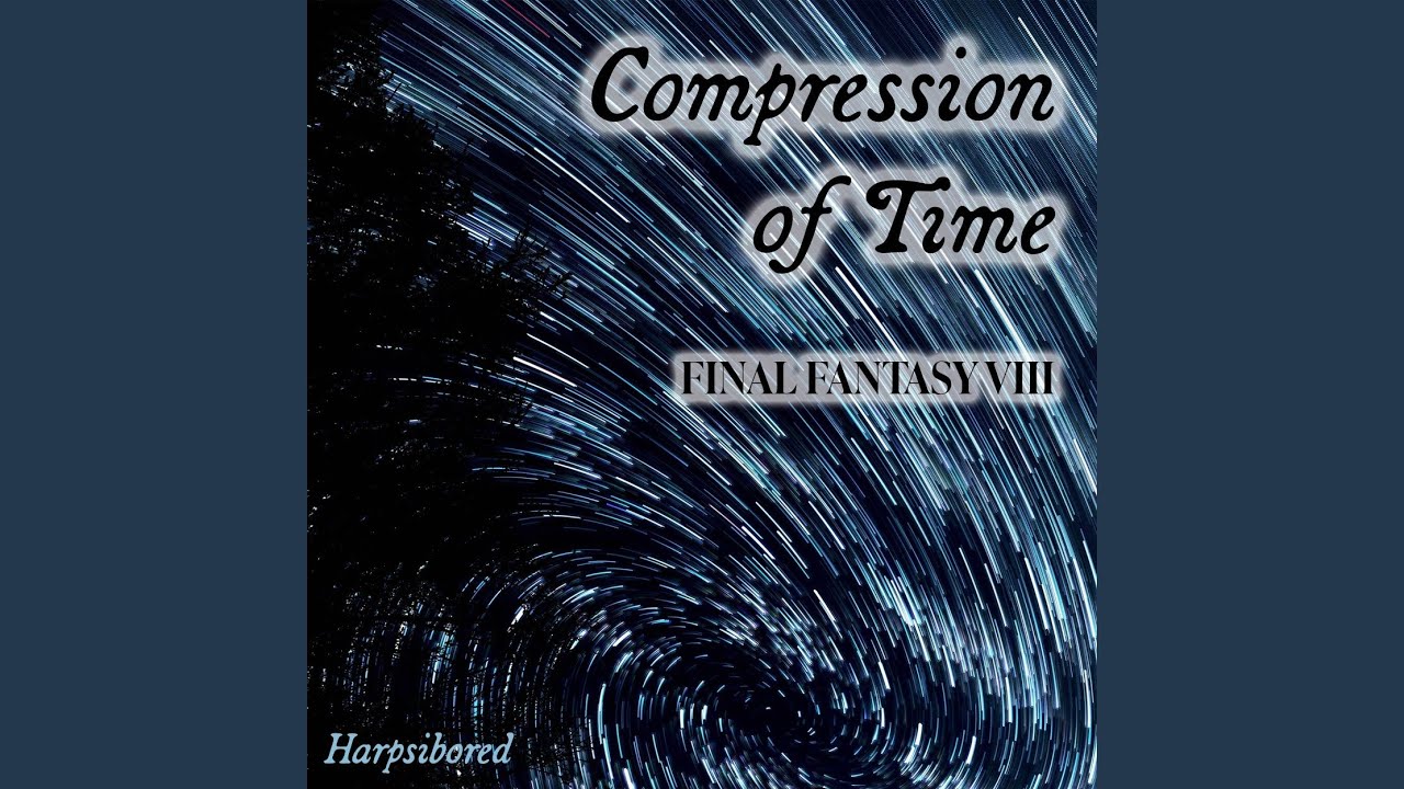 Compression of Time (From "Final Fantasy VIII") - YouTube