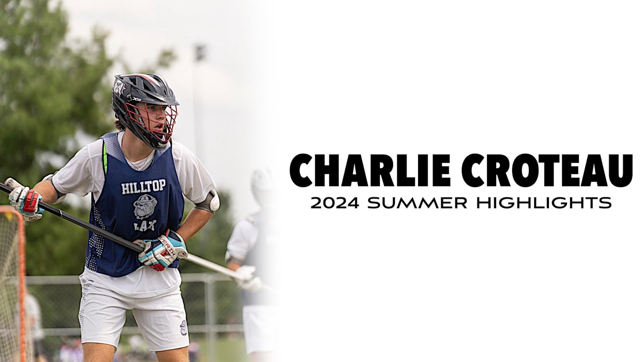 Charlie Croteau (Class of 2026) 2024 Summer Lacrosse Highlights - YouTube