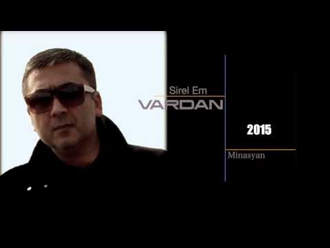 Vardan Minasyn - Sirel Em 2015 NEW