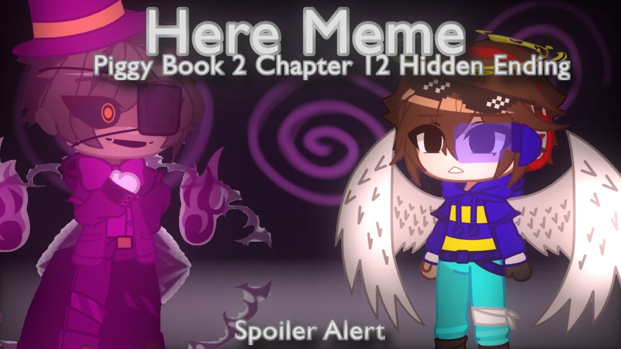 Here Meme (Piggy Book 2 Chapter 12) [Hidden Ending] {Gacha Club ...