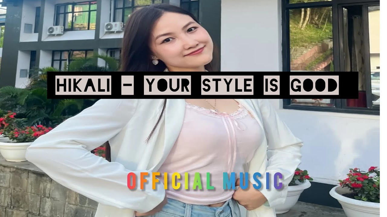 Hikali - Hikali Your Style is Good | Official Nagamese Song - YouTube