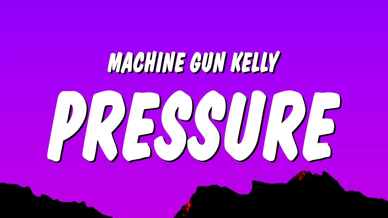 Machine Gun Kelly - PRESSURE (Lyrics) - YouTube