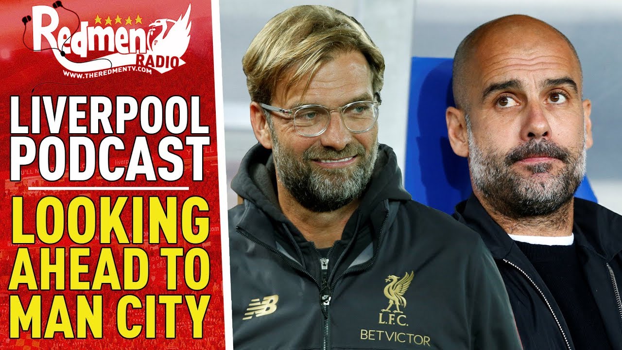 LOOKING AHEAD TO CITY | LIVERPOOL FC PODCAST - YouTube