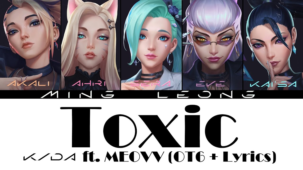 K/DA - TOXIC ft. MEOVV (OT5 + Lyrics) - YouTube