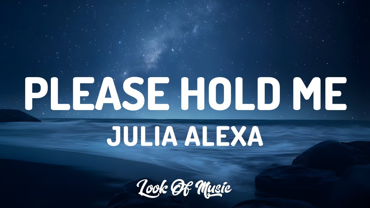 Julia Alexa - please hold me (Lyrics) - YouTube