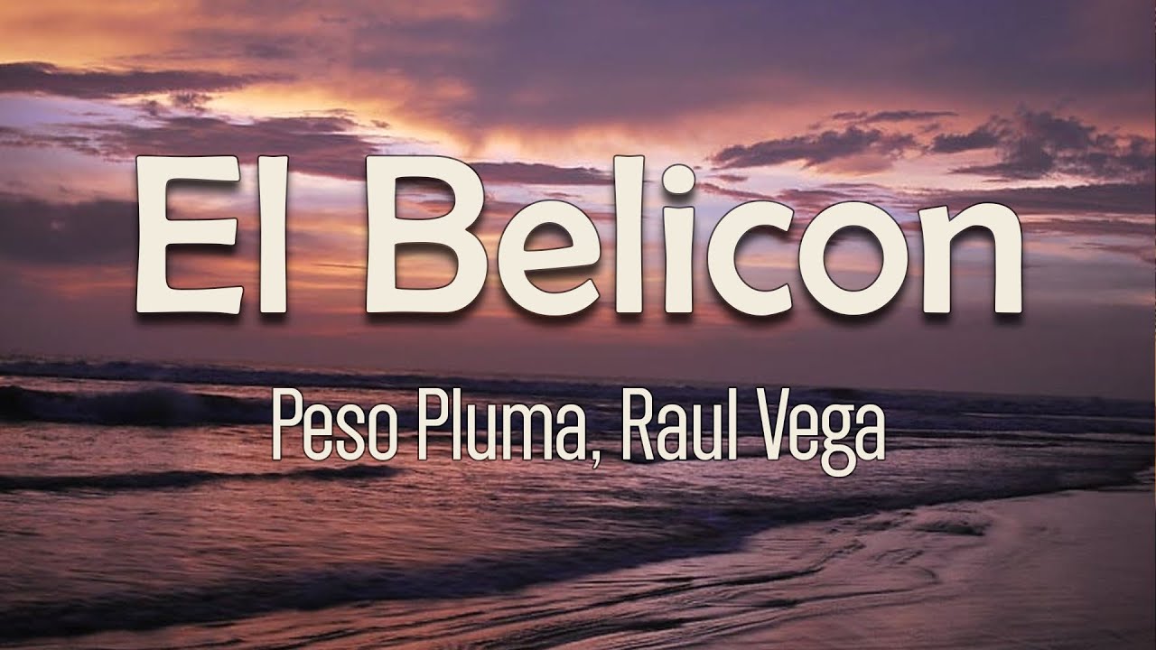 Peso Pluma, Raul Vega - El Belicon (Letra) | Buen equipo, más que claro ...