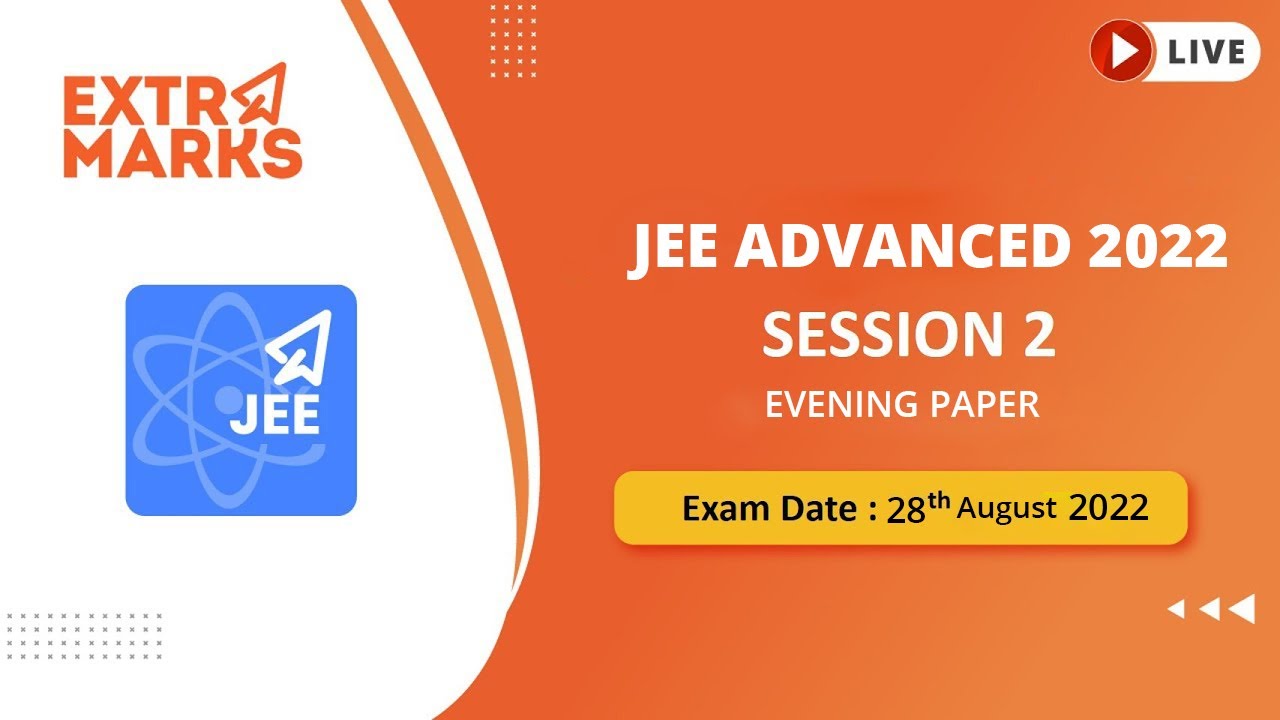 JEE Advanced 2022 Question Paper Analysis | 28th August Shift 2 | Extramarks JEE - YouTube