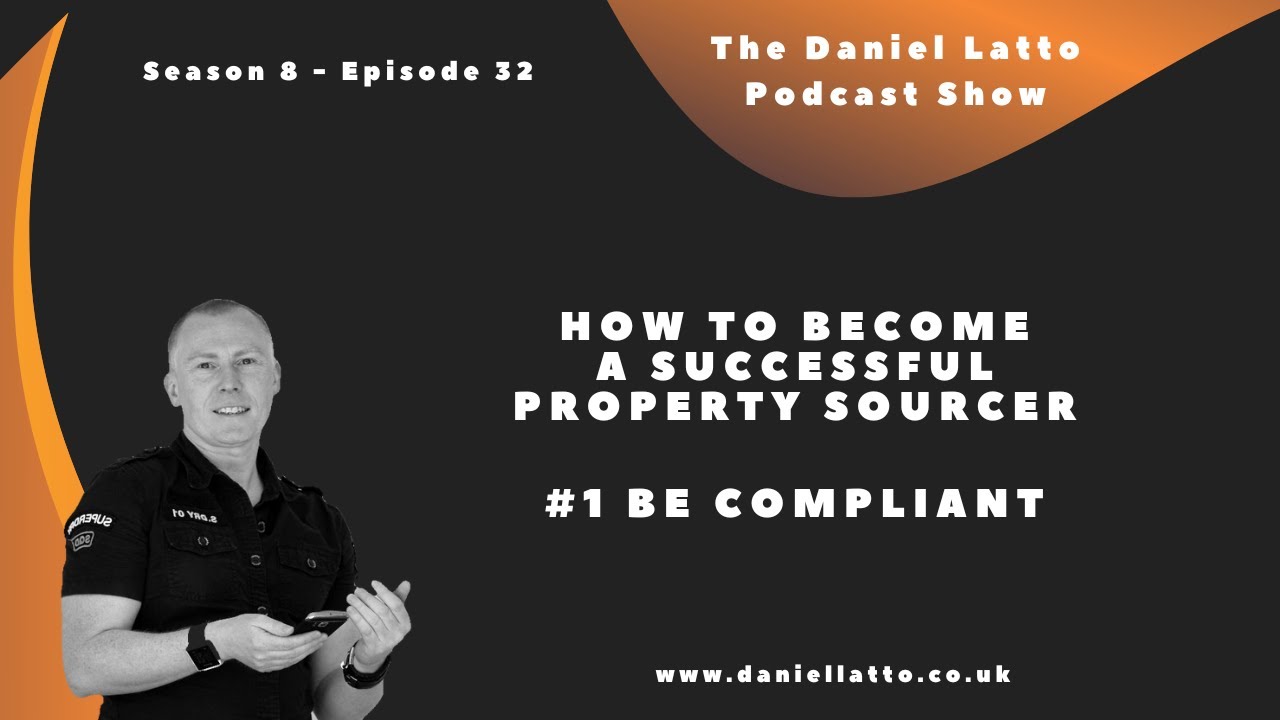 How To Be A Successful Property Sourcer - #1 Be Compliant | The Daniel ...