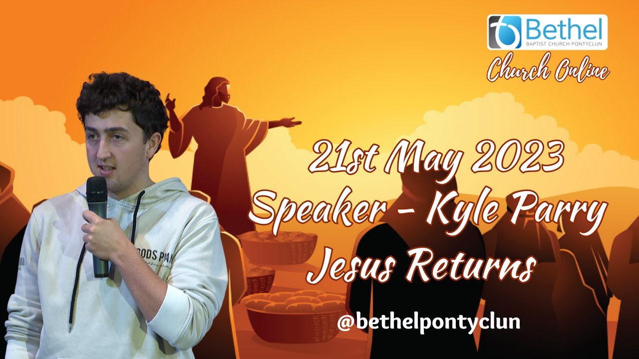 Bethel Pontyclun Online | 21th May 2023 | Kyle Parry - YouTube