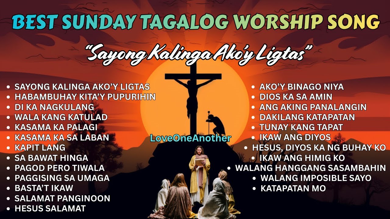Best Sunday Tagalog Praise & Worship Songs 2025 With Lyrics | "SAYONG ...
