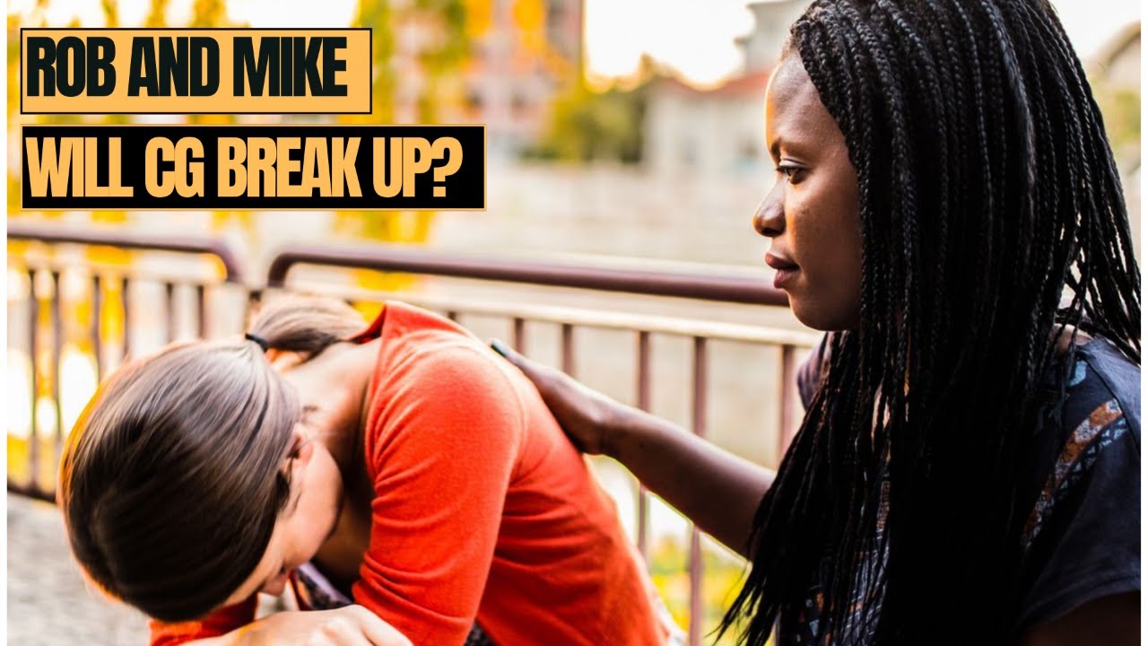 ROB AND MIKE- Will CG Break Up? - YouTube