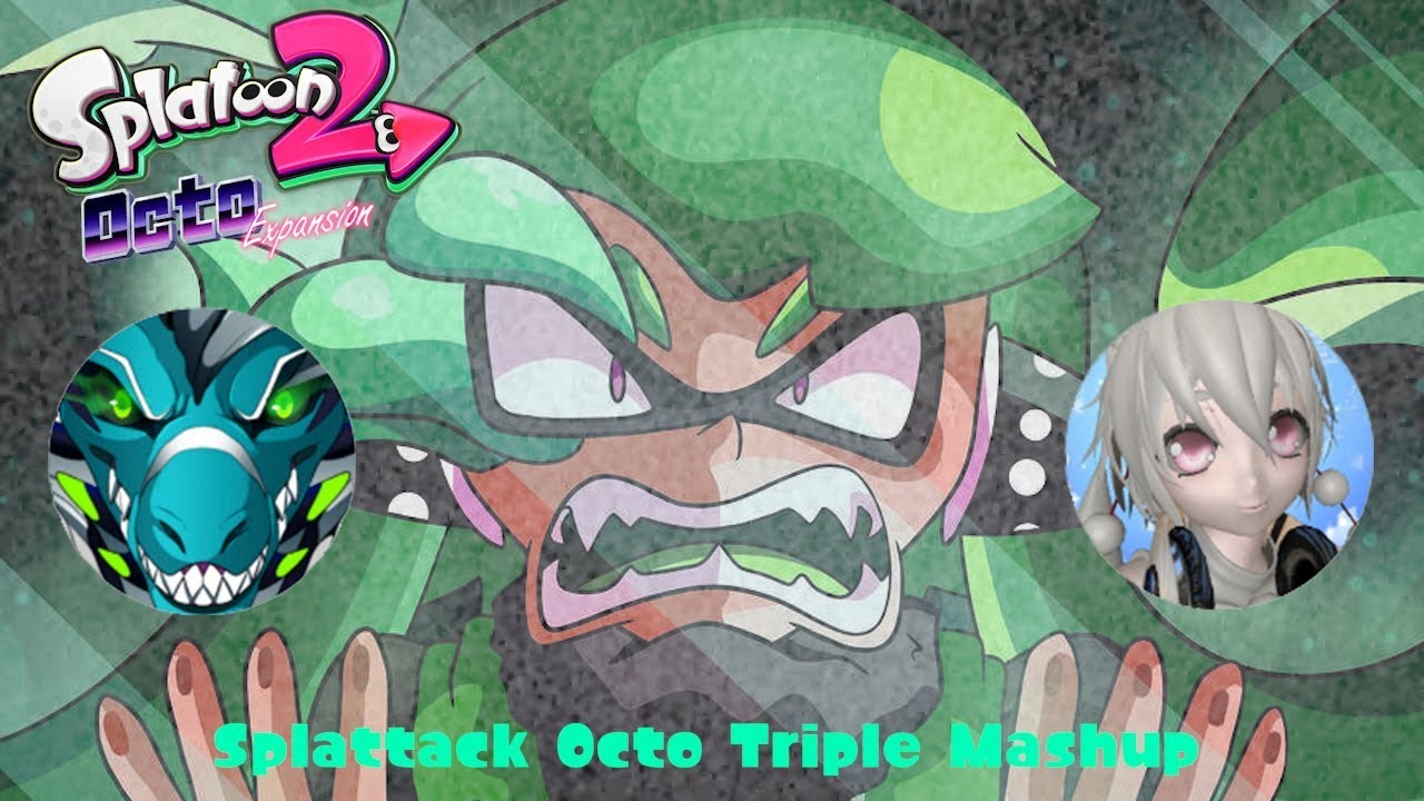 Splatoon 2 Octo Expansion mashup Splattack (Octo) Triple mashup - YouTube