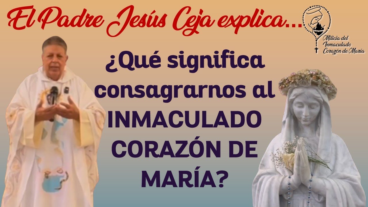 ¿Qué Significa Consagrarse al Inmaculado Corazón de María? - Padre ...