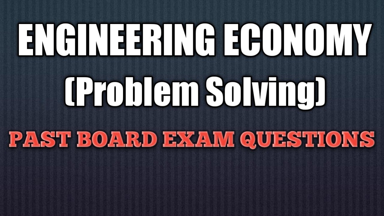 ENGINEERING ECONOMY (PROBLEM SOLVING) - PAST BOARD EXAM QUESTIONS - YouTube