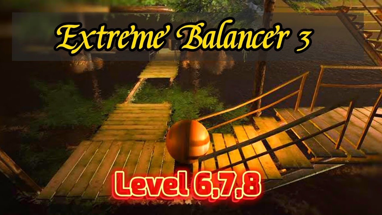 Extreme Balancer 3 | Level 6,7,8 | Gameplay | - YouTube