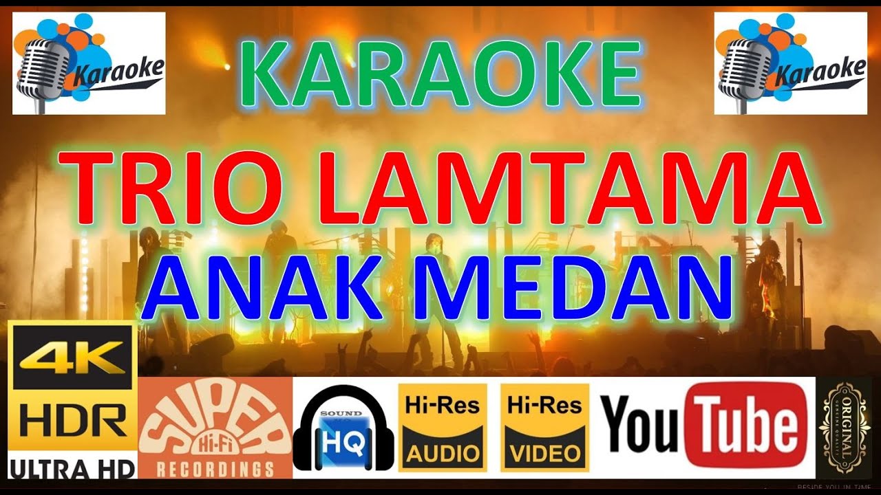 TRIO LAMTAMA - 'Anak medan' M/V Karaoke UHD 4K Original jernih - YouTube