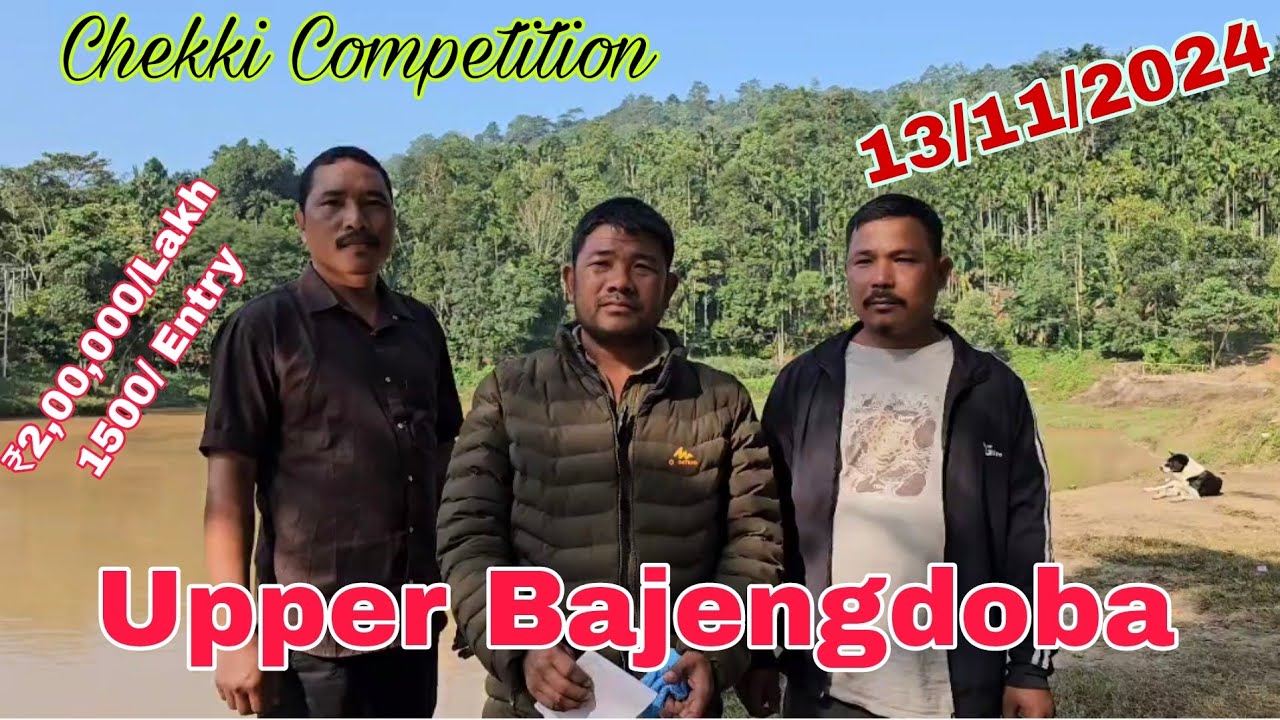 Upper Bajengdoba Chekki Competition | 13th November 2024 ...