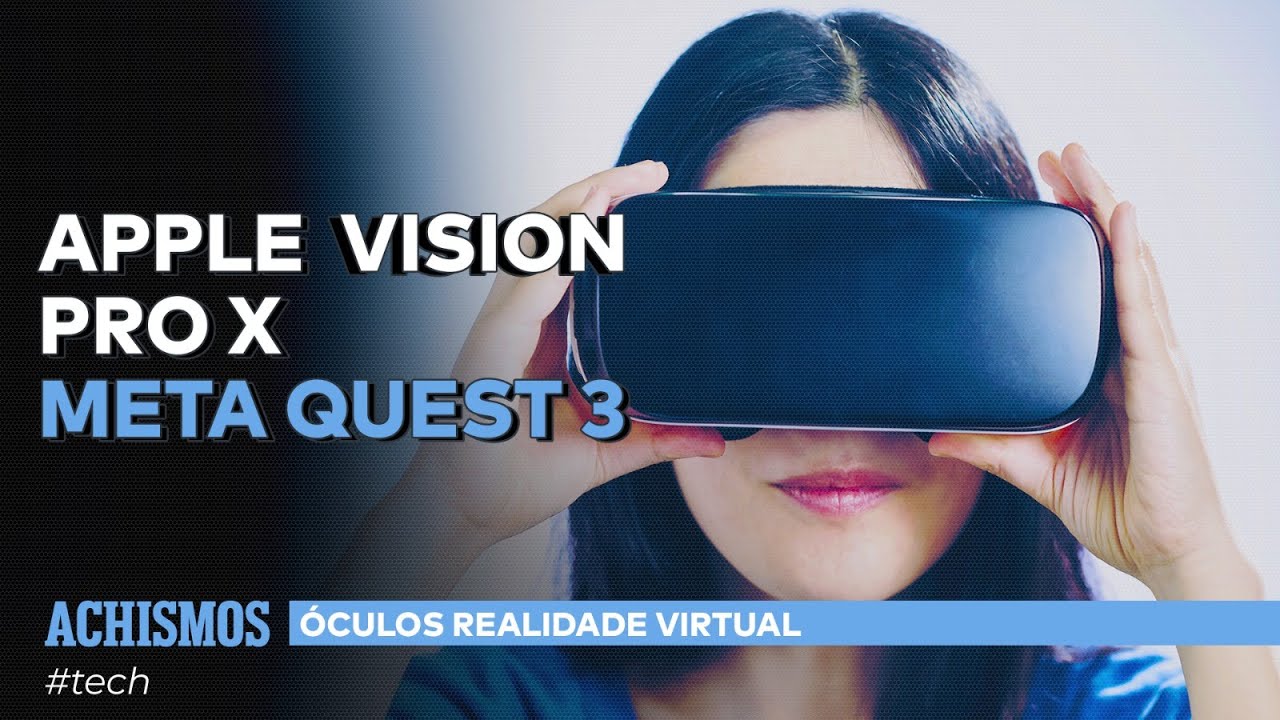 APPLE VISION PRO vs META QUEST 3: QUAL É O MELHOR ÓCULOS DE REALIDADE VIRTUAL? | #ACHISMOS TECH ...