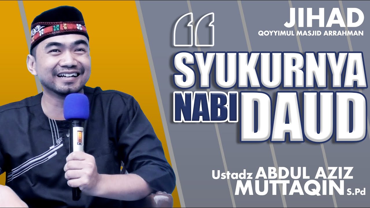 Ustadz Abdul Aziz Muttaqin, S.Pd. || “SYUKURNYA NABI DAUD” - YouTube