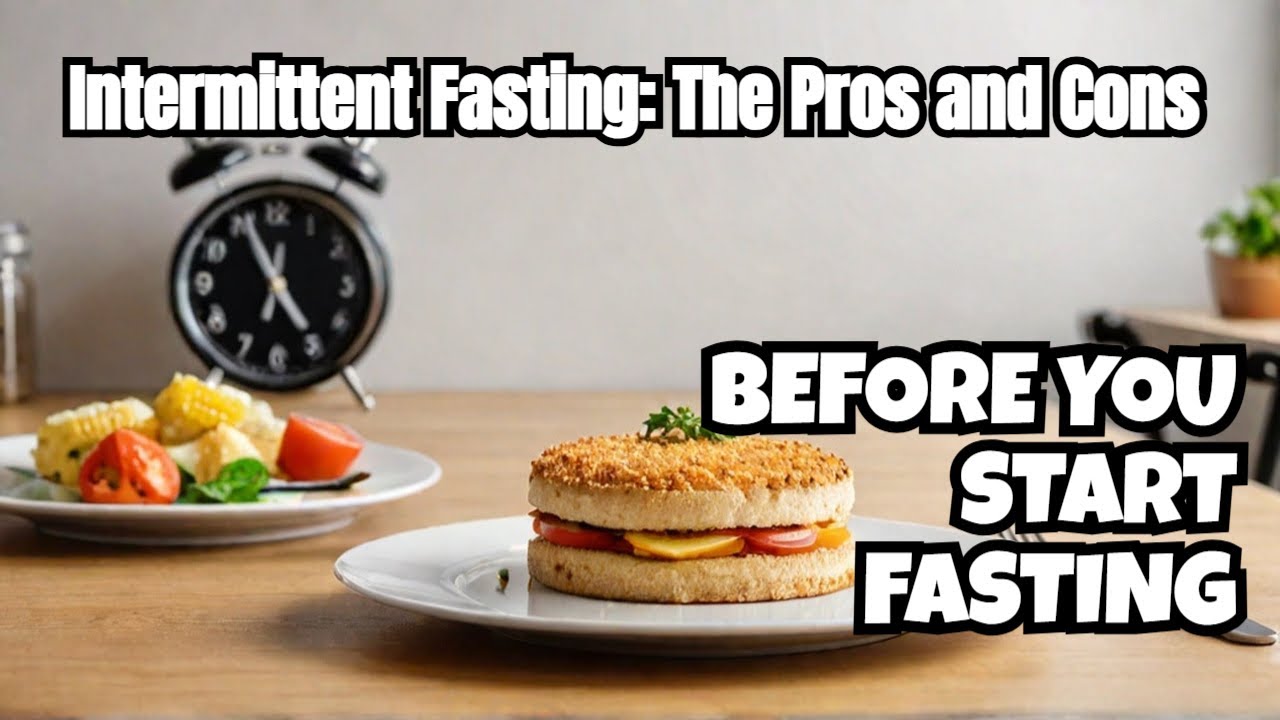 Intermittent Fasting The Pros And Cons You Need To Know Youtube