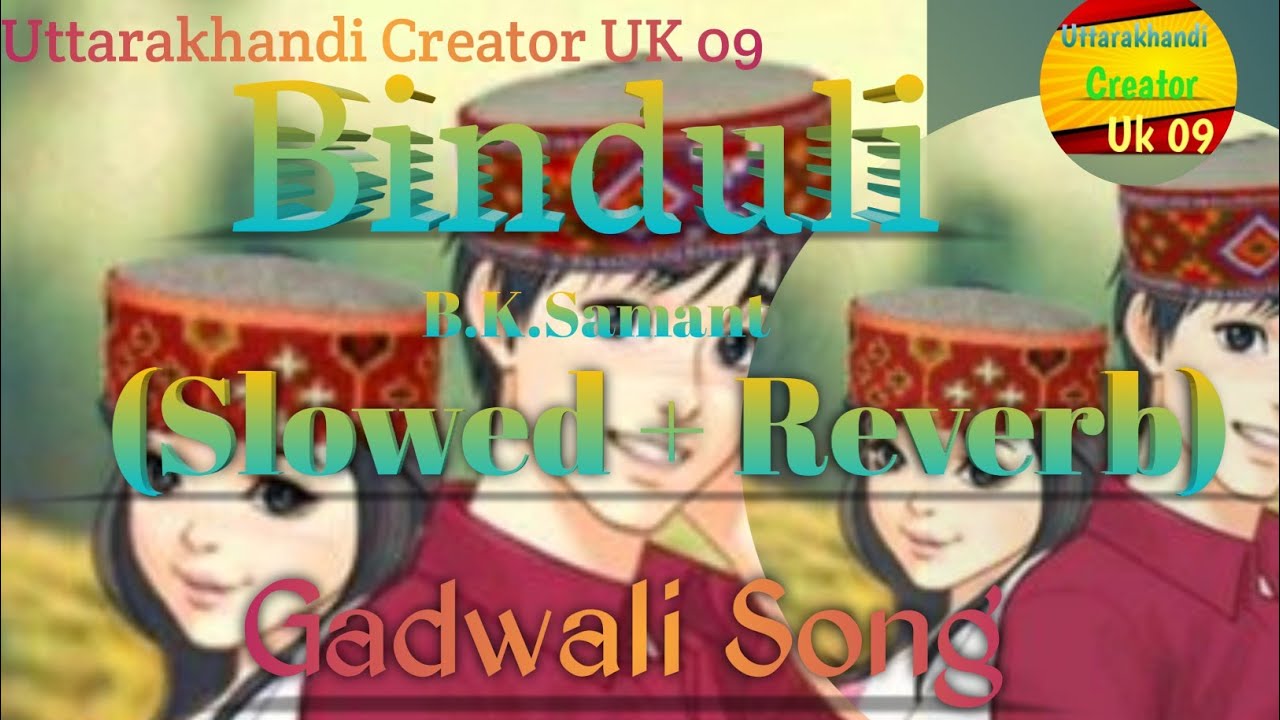 Binduli (Slowed+Reverb) Gadwali Lofi Song||B.K . Samant Binduli Song 😍 ...