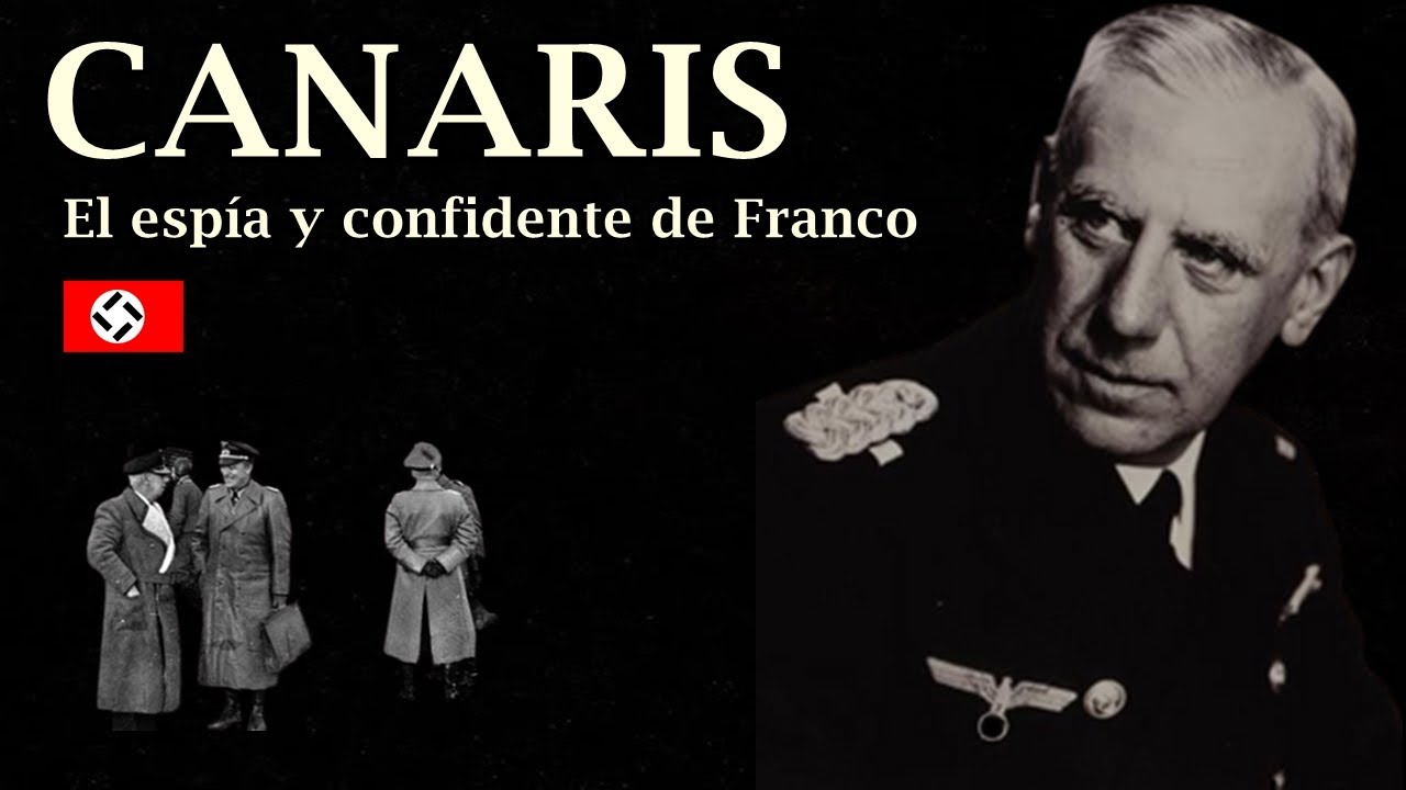 WILHELM CANARIS; El espía y confidente de Francisco FRANCO y su ...