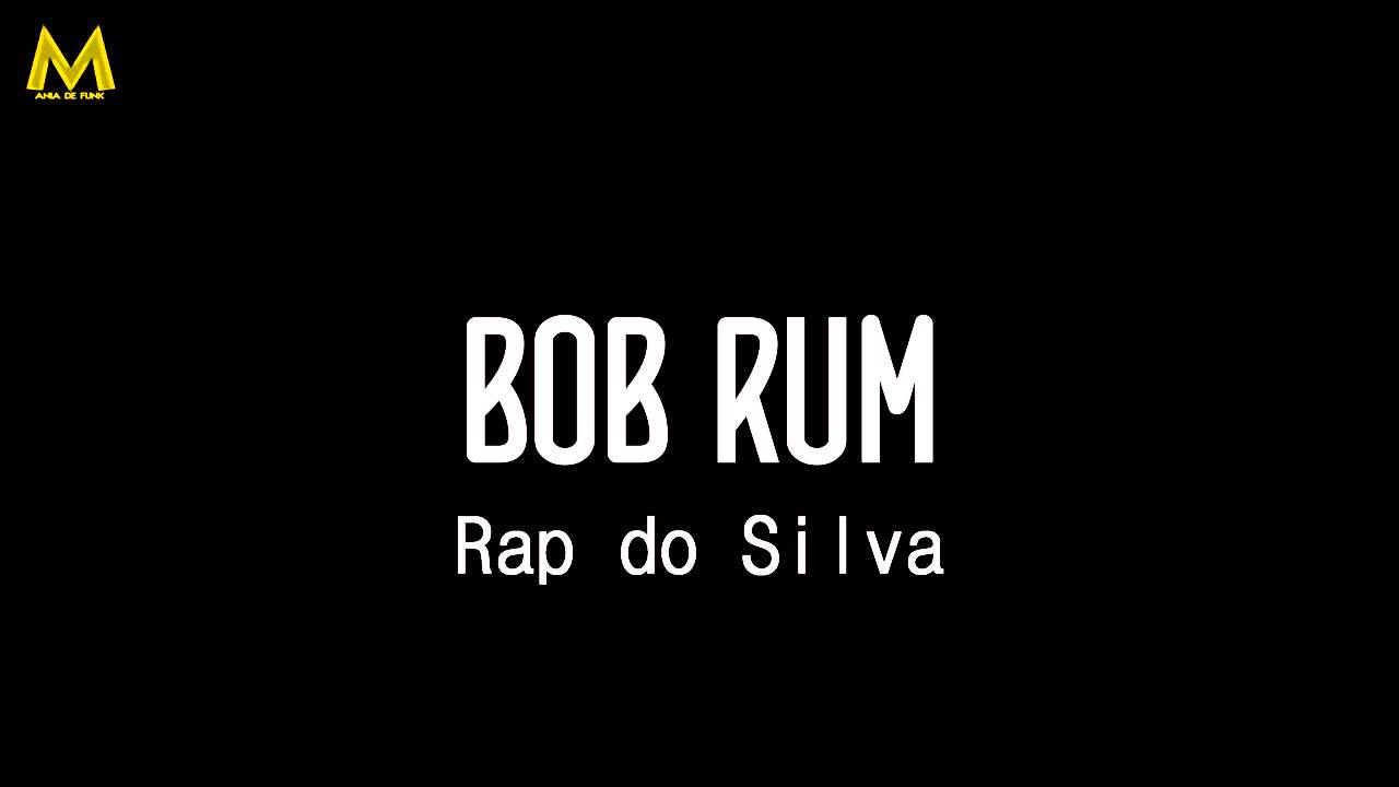 MC Bob Rum - Rap do Silva (FUNK DA ANTIGA) - YouTube