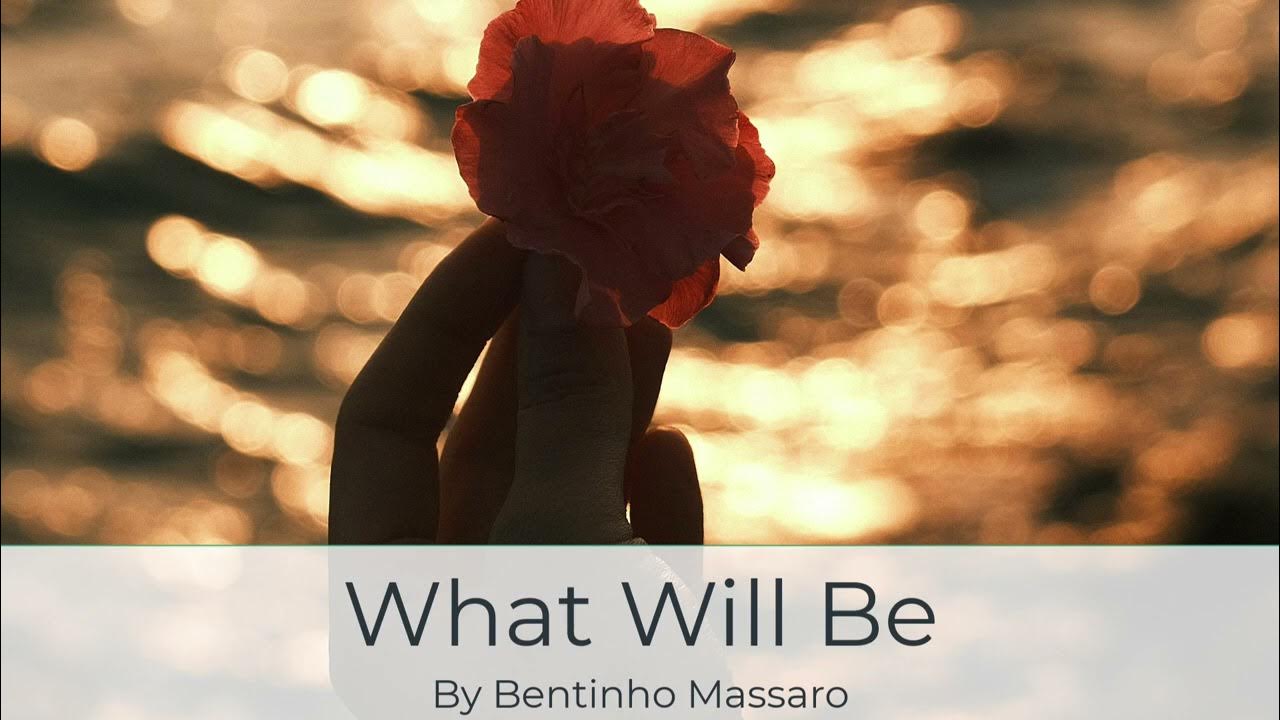 What Will Be | Bentinho Massaro - YouTube