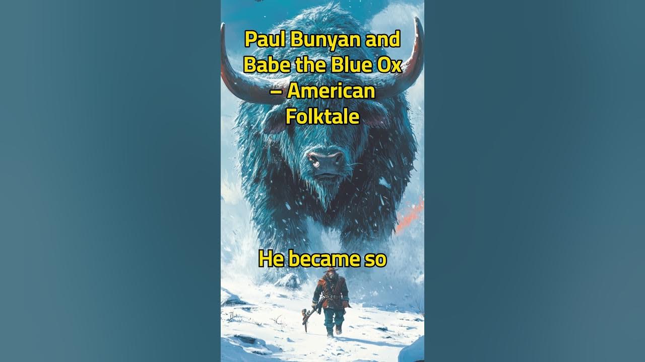 Paul Bunyan and Babe the Blue Ox – American Folktale #americanfolklore ...