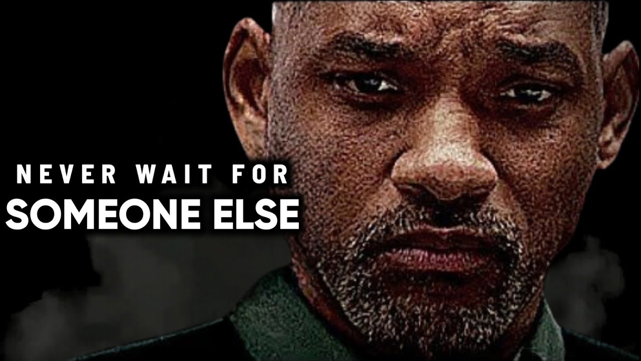 NEVER WAIT FOR SOMEONE ELSE - BEST MOTIVATIONAL SPEECH - YouTube