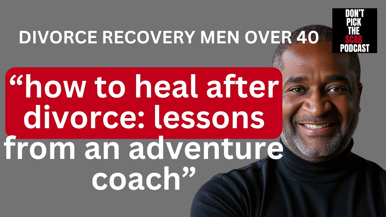 How to Heal After Divorce: Lessons from an Adventure Coach 🌄 Allen ...