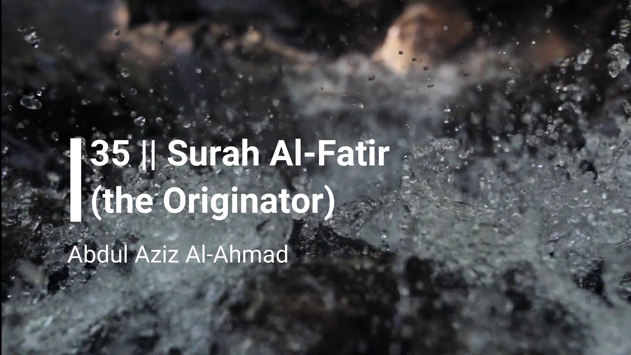 SURAH AL-FATIR (THE ORIGINATOR) 35 | Beautiful Quran recitation by ...